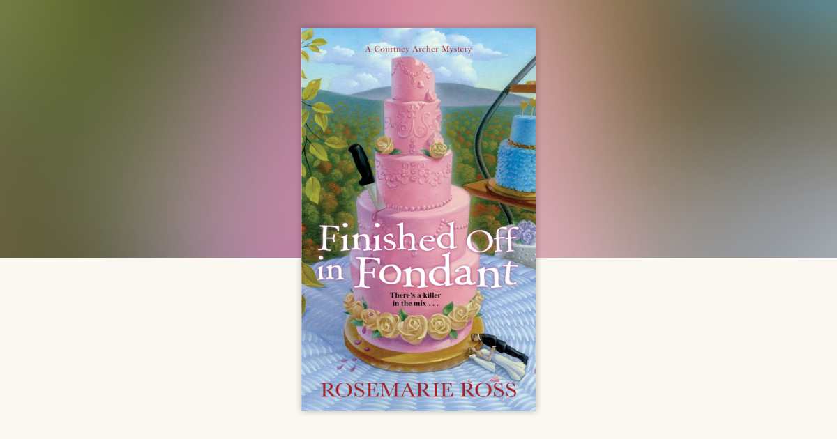 Finished Off in Fondant by Rosemarie Ross: 9781496722775 ...
