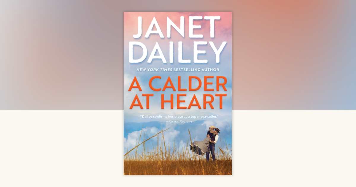 A Calder at Heart by Janet Dailey: 9781496727466 | PenguinRandomHouse ...