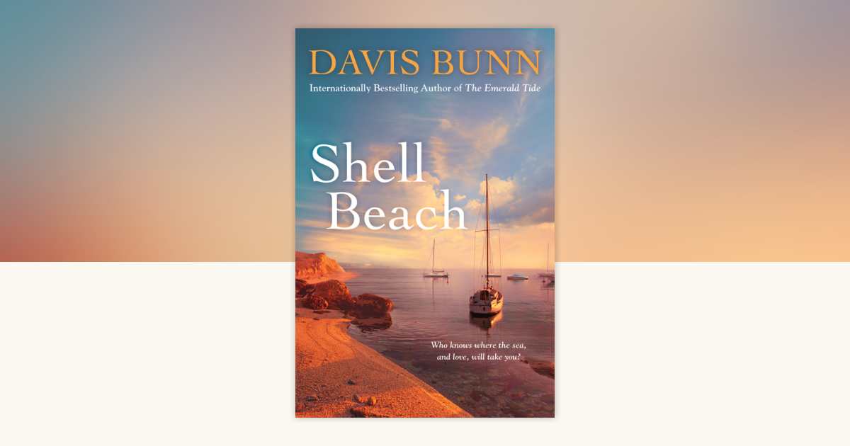 Shell Beach by Davis Bunn: 9781496734709 | PenguinRandomHouse.com: Books