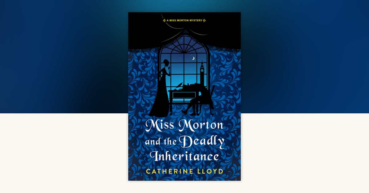 Miss Morton and the Deadly Inheritance by Catherine Lloyd ...