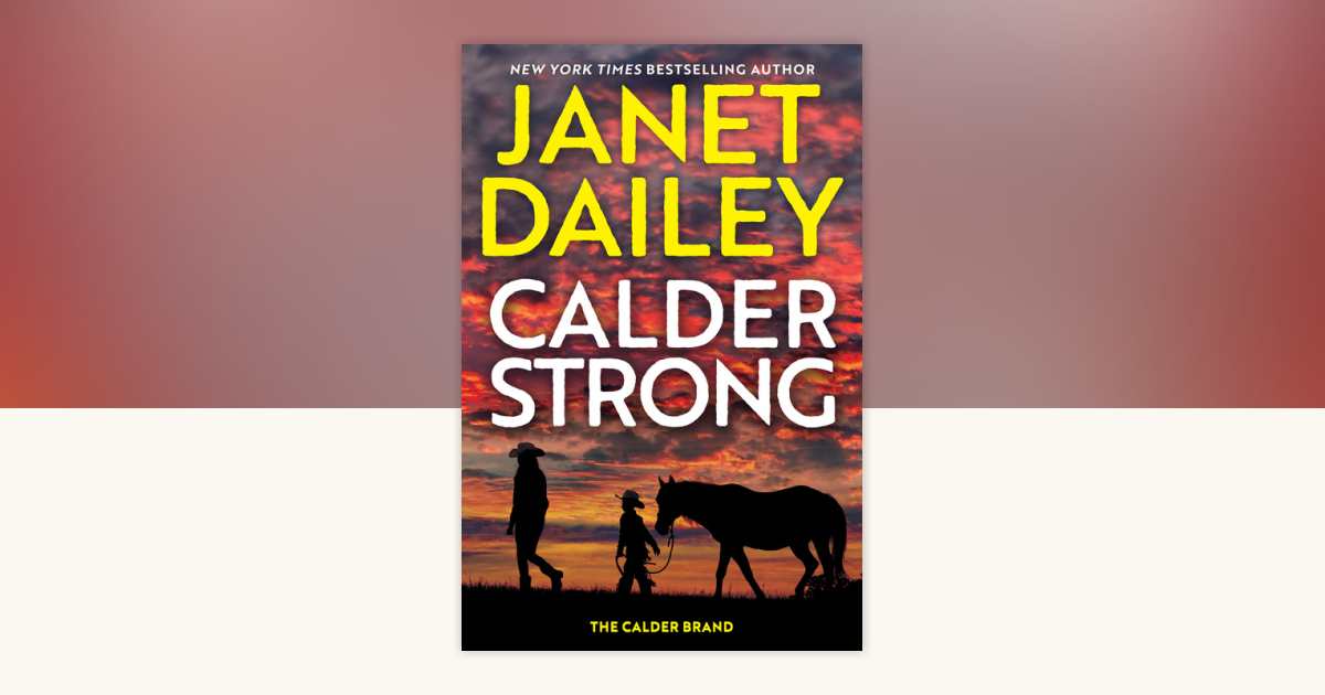 Calder Strong by Janet Dailey: 9781496744777 | PenguinRandomHouse.com ...