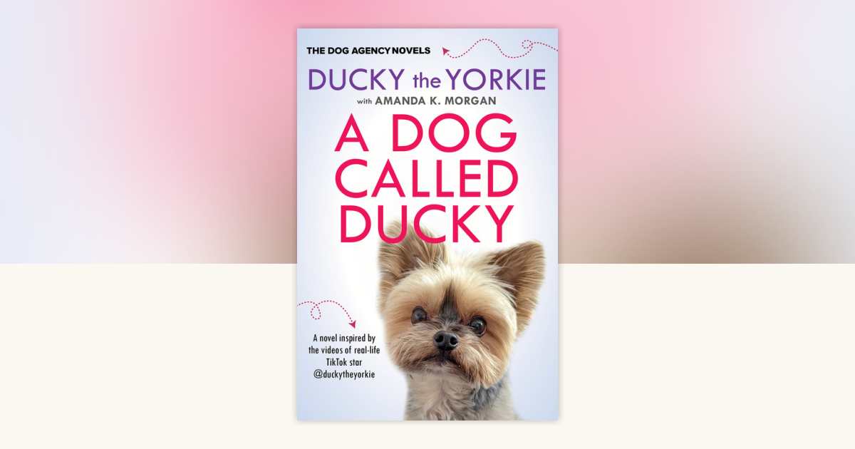 A Dog Called Ducky by Ducky the Yorkie, Amanda K. Morgan: 9781496750600 ...