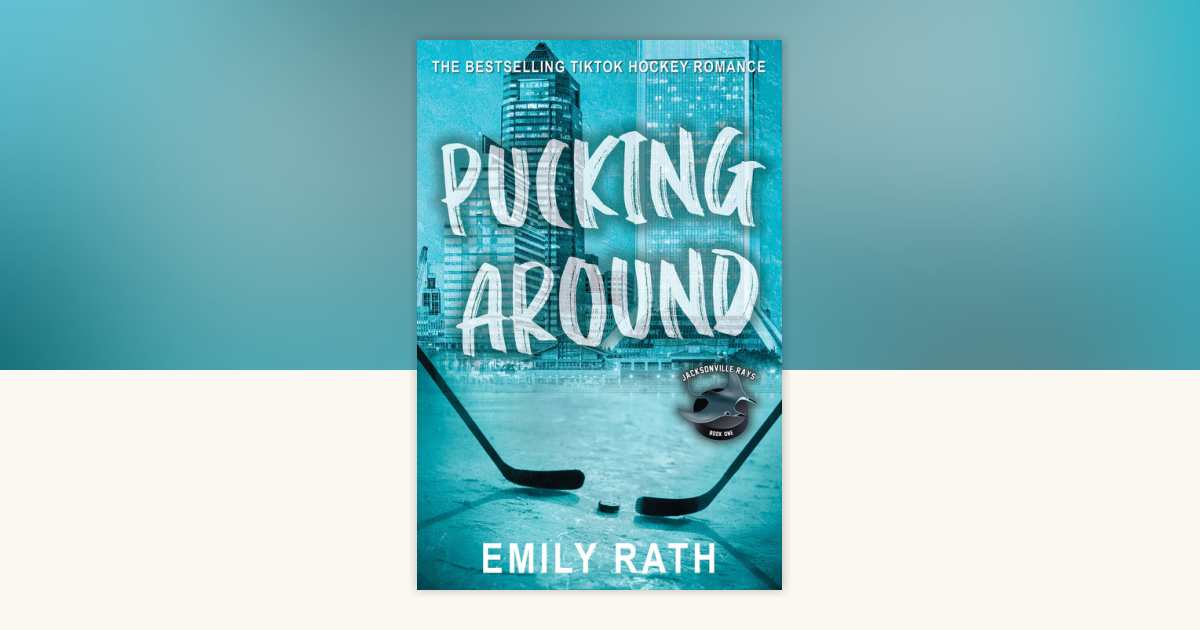 Pucking Around by Emily Rath: 9781496752406 | PenguinRandomHouse.com: Books
