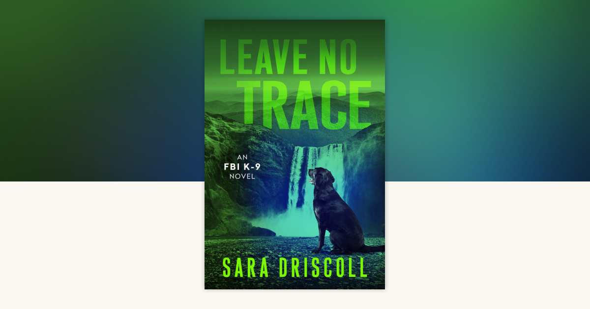 Leave No Trace by Sara Driscoll: 9781496754363 | PenguinRandomHouse.com ...