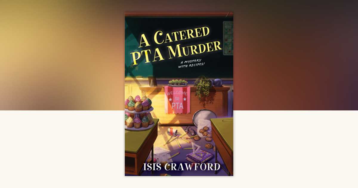 A Catered PTA Murder by Isis Crawford: 9781496756527 ...