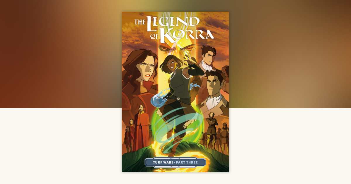 The Legend of Korra: Turf Wars Part Three by Michael Dante DiMartino ...