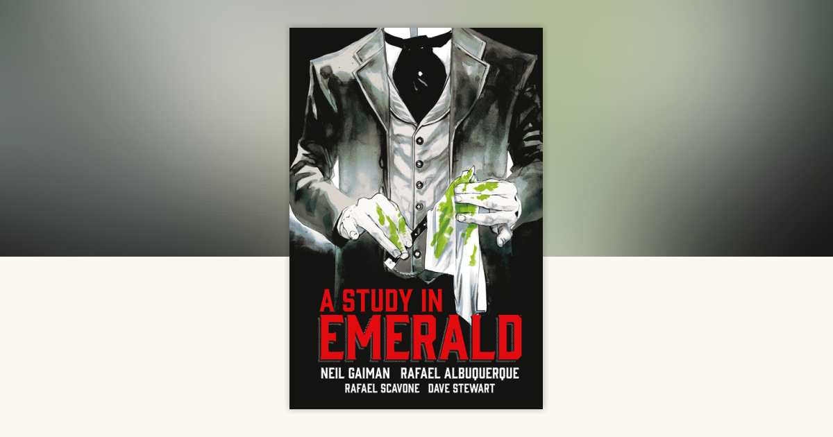 Neil Gaiman's A Study in Emerald by Neil Gaiman, Rafael Albuquerque ...