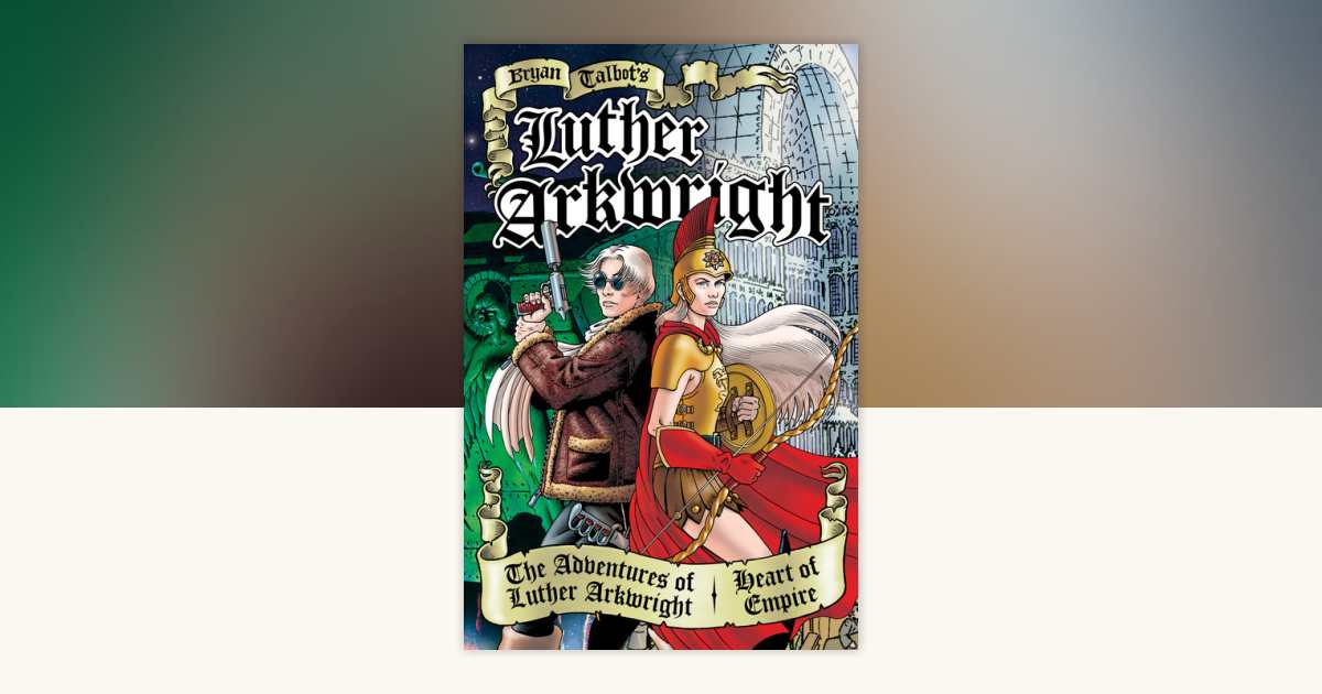 Luther Arkwright by Bryan Talbot: 9781506718101 | PenguinRandomHouse ...