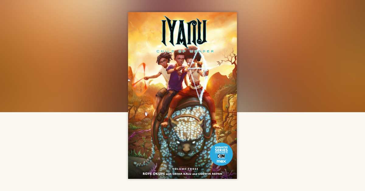 Iyanu: Child of Wonder Volume 3 by Roye Okupe: 9781506723068 ...