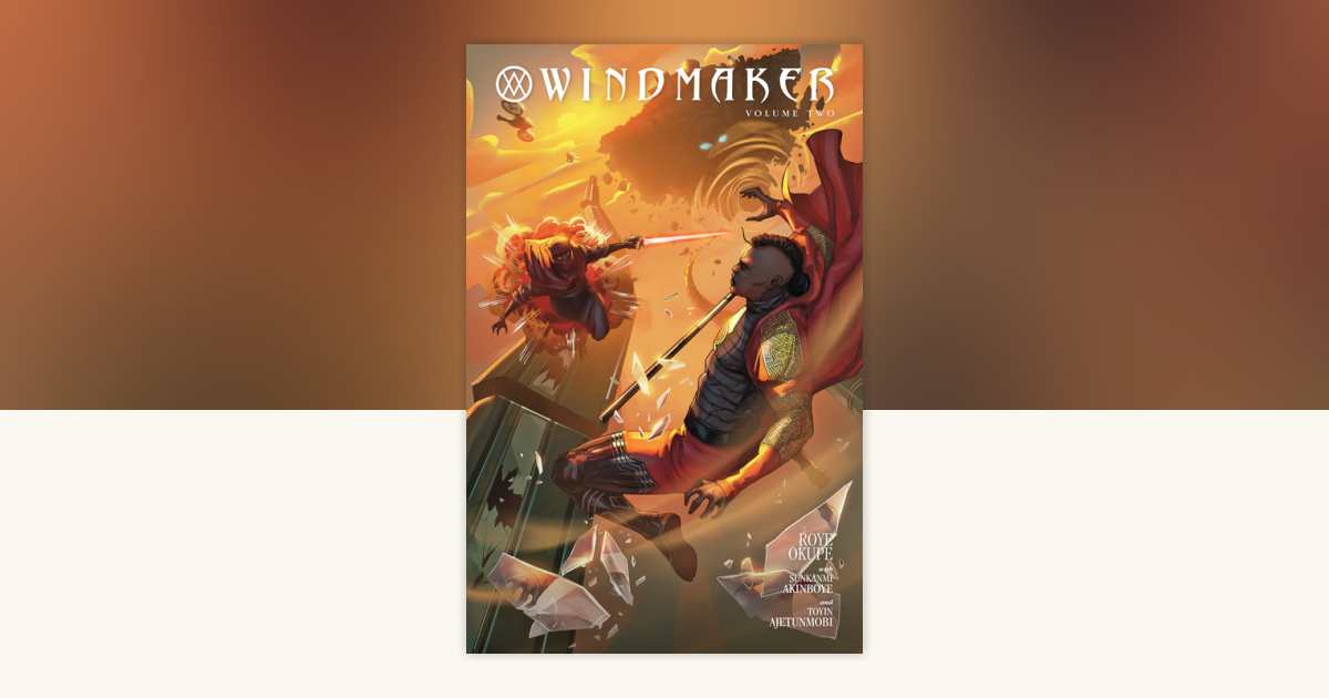 WindMaker Volume 2 by Roye Okupe: 9781506723105 | PenguinRandomHouse.com: Books