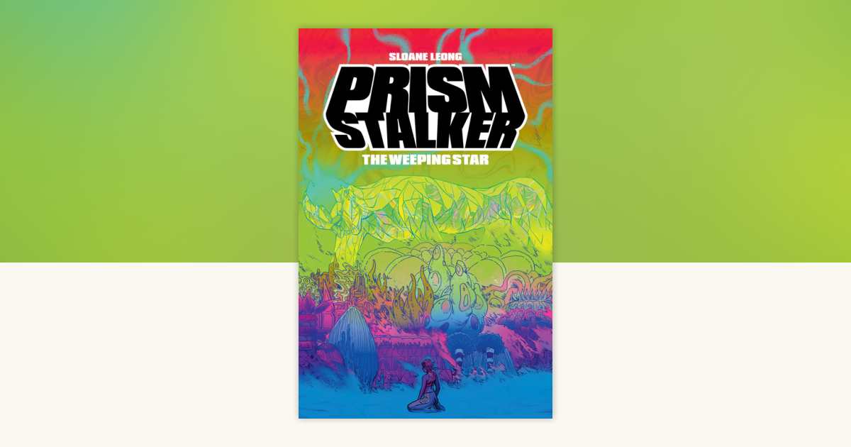 Prism Stalker: The Weeping Star by Sloane Leong: 9781506729442 ...