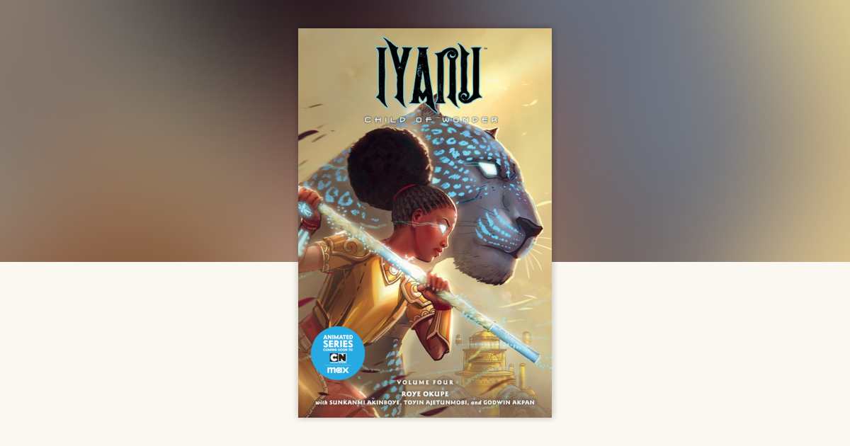 Iyanu: Child of Wonder Volume 4 by Roye Okupe: 9781506735771 ...
