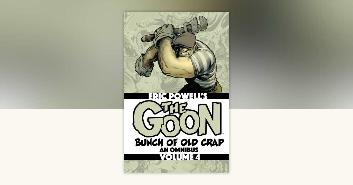 The Goon Vol. 4: Bunch of Old Crap, an Omnibus by Eric Powell ...