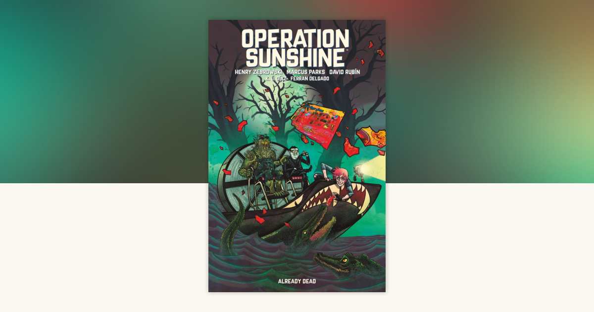 Operation Sunshine Volume 2: Already Dead by Henry Zebrowski, Marcus ...
