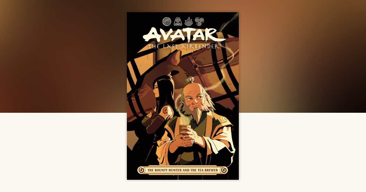 Avatar: The Last Airbender -- The Bounty Hunter and the Tea Brewer by ...