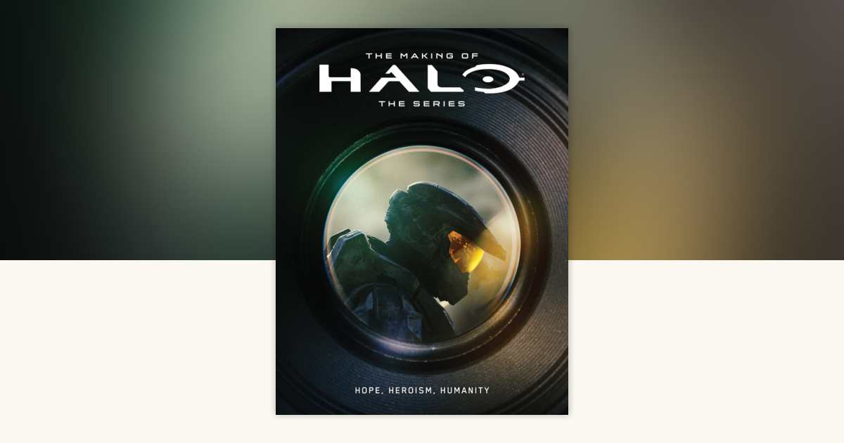 The Making of Halo The Series: Hope, Heroism, Humanity by Microsoft ...