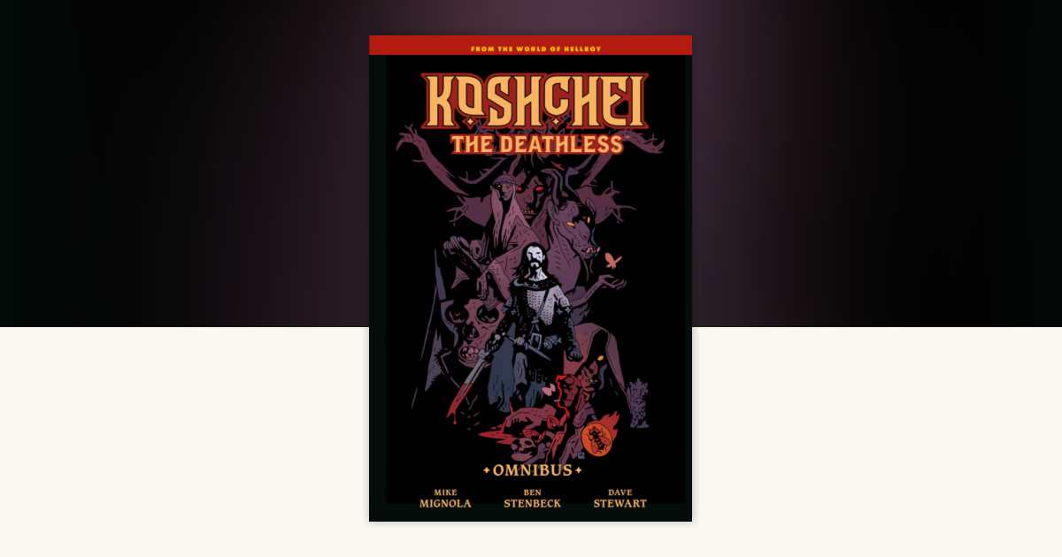 Koshchei the Deathless Omnibus by Mike Mignola: 9781506745985 ...