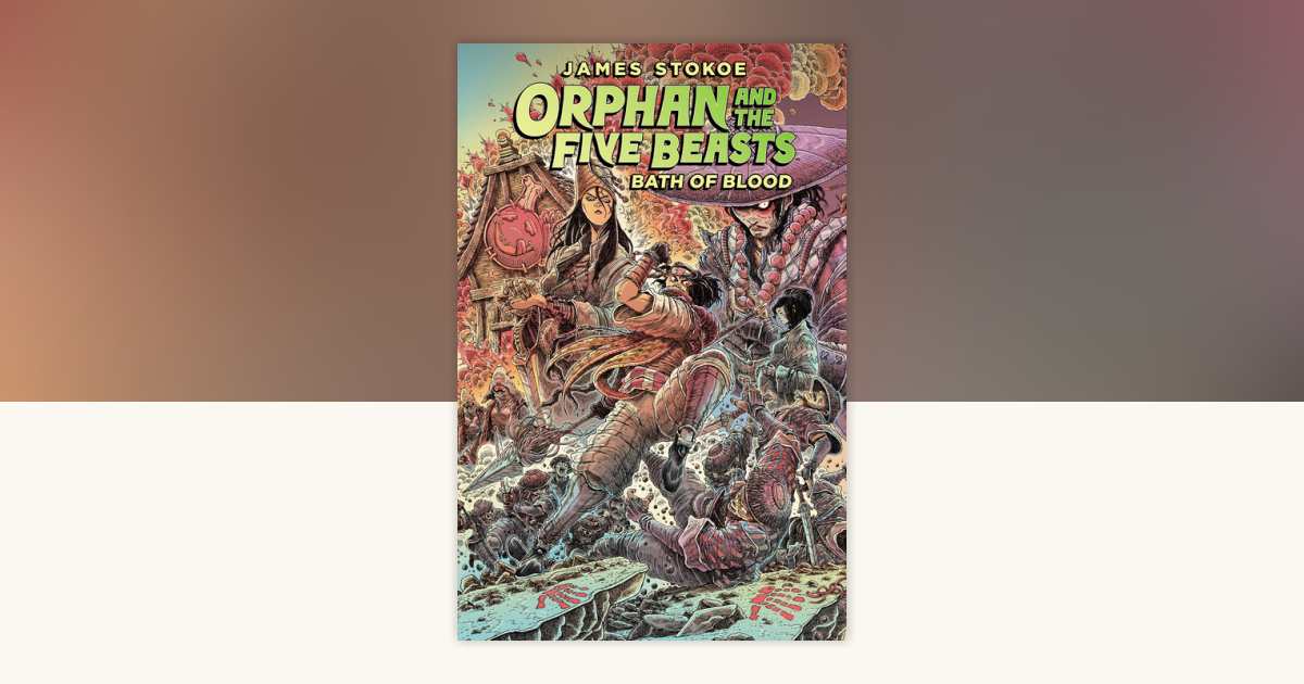 Orphan and the Five Beasts Volume 2: Bath of Blood by James Stokoe ...