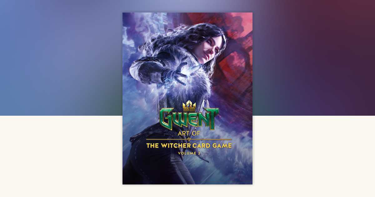 GWENT: Art of The Witcher Card Game Volume 2 by Pawel Burza, Ryan Bowd ...