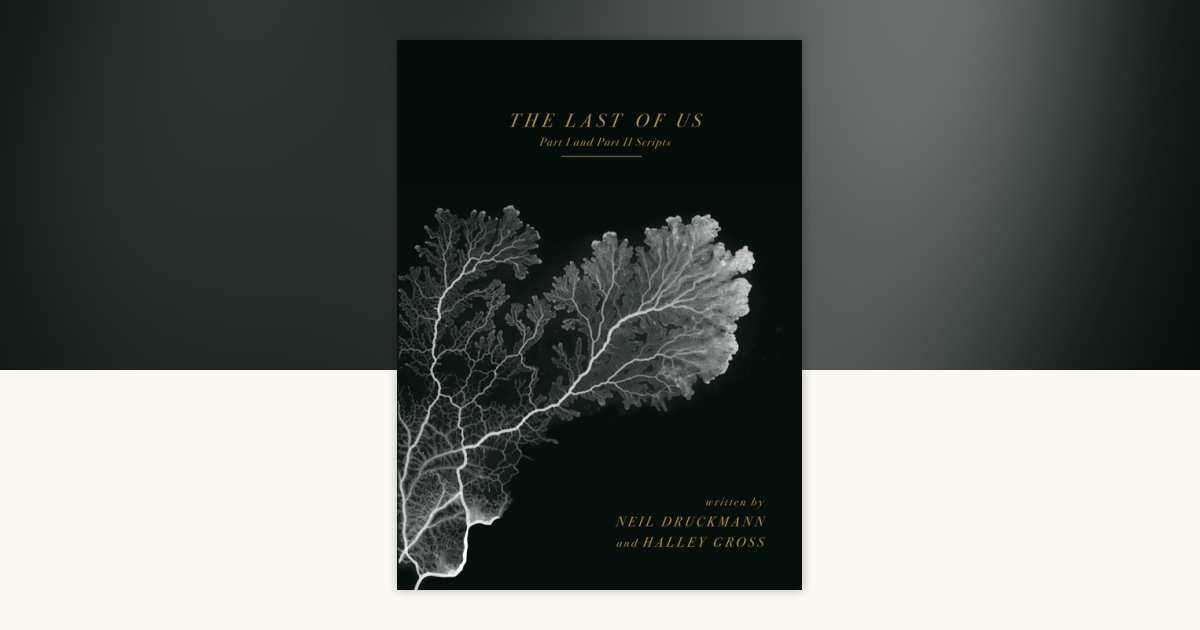 The Last of Us: Part I and Part II Scripts by Neil Druckmann, Halley ...