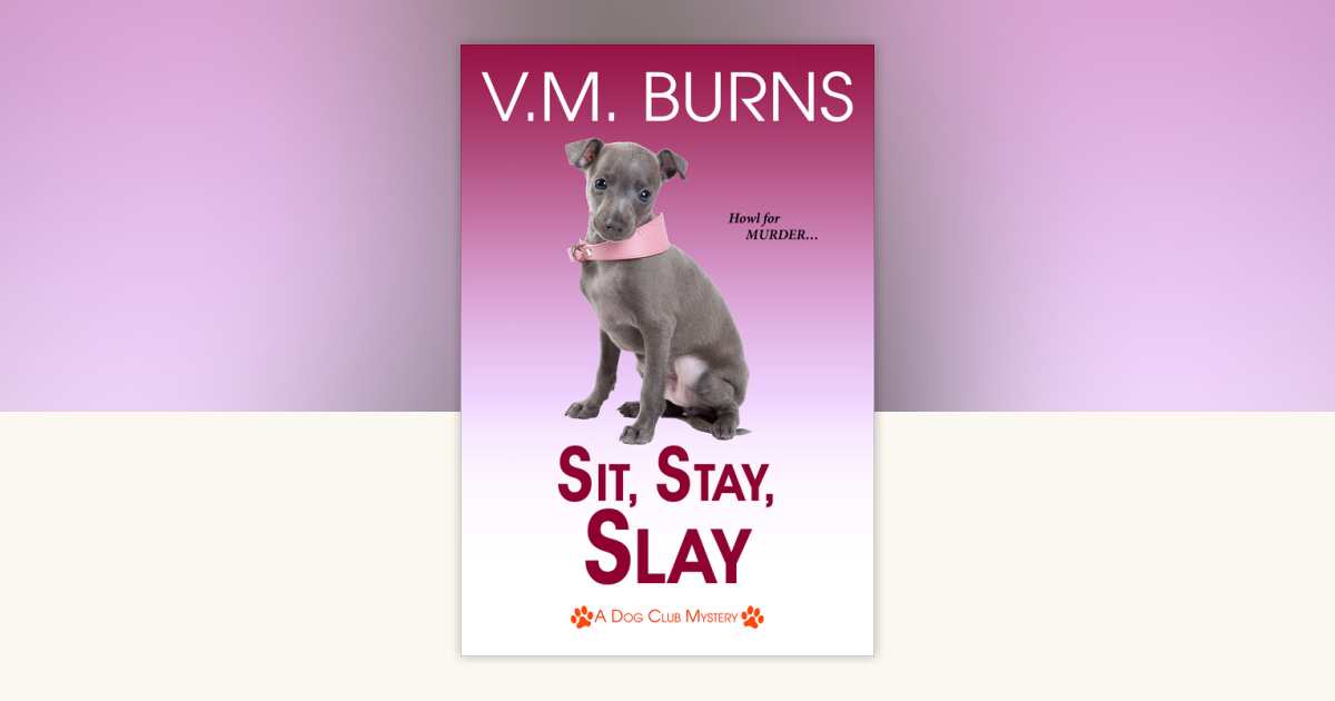 Sit, Stay, Slay by V.M. Burns: 9781516109968 | PenguinRandomHouse.com ...