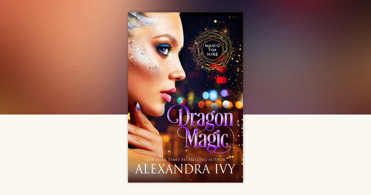 Dragon Magic by Alexandra Ivy: 9781516112104 | PenguinRandomHouse.com ...