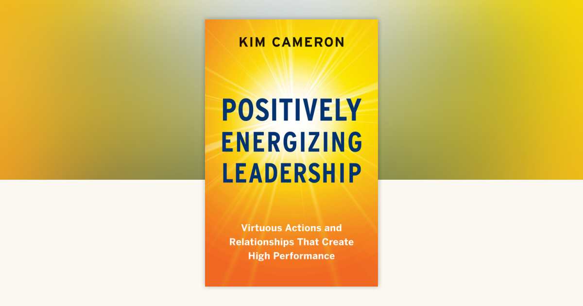 Positively Energizing Leadership by Kim Cameron: 9781523093830 ...