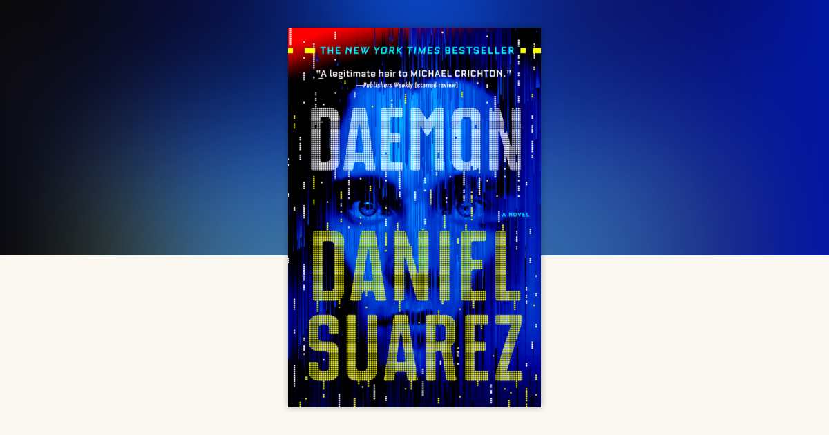 Daemon by Daniel Suarez: 9781524741891 | PenguinRandomHouse.com: Books