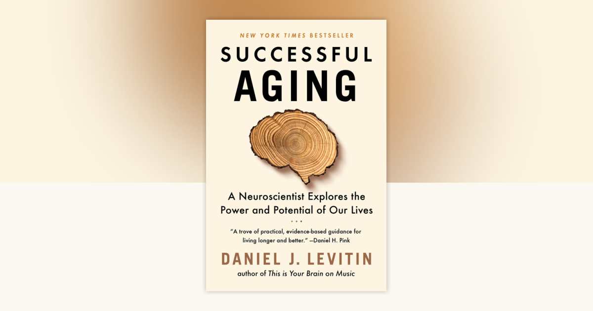 Successful Aging by Daniel J. Levitin: 9781524744205 ...