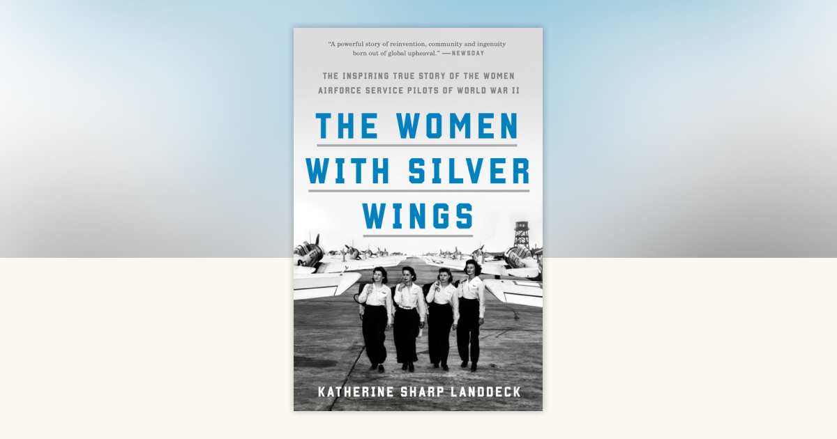 The Women with Silver Wings by Katherine Sharp Landdeck: 9781524762827 ...