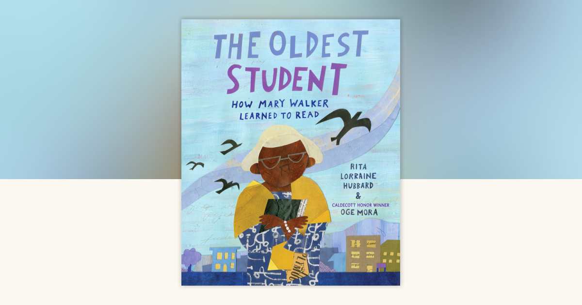The Oldest Student: How Mary Walker Learned to Read by Rita Lorraine ...