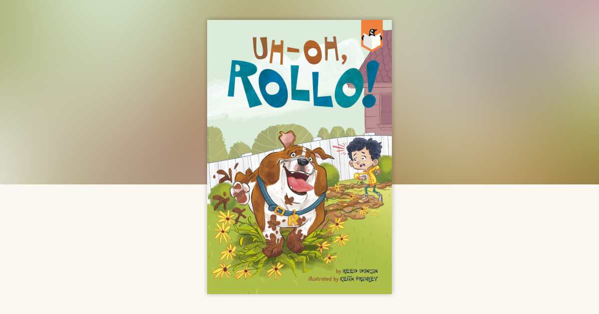 Uh-Oh, Rollo! by Reed Duncan: 9781524792442 | PenguinRandomHouse.com: Books