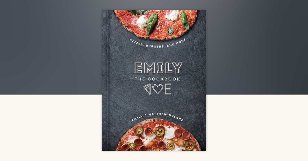 EMILY: The Cookbook by Emily Hyland, Matthew Hyland: 9781524796839 ...