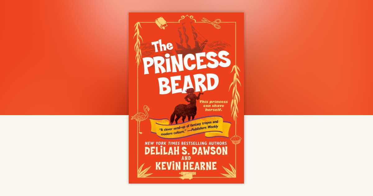 The Princess Beard by Kevin Hearne, Delilah S. Dawson: 9781524797829 ...