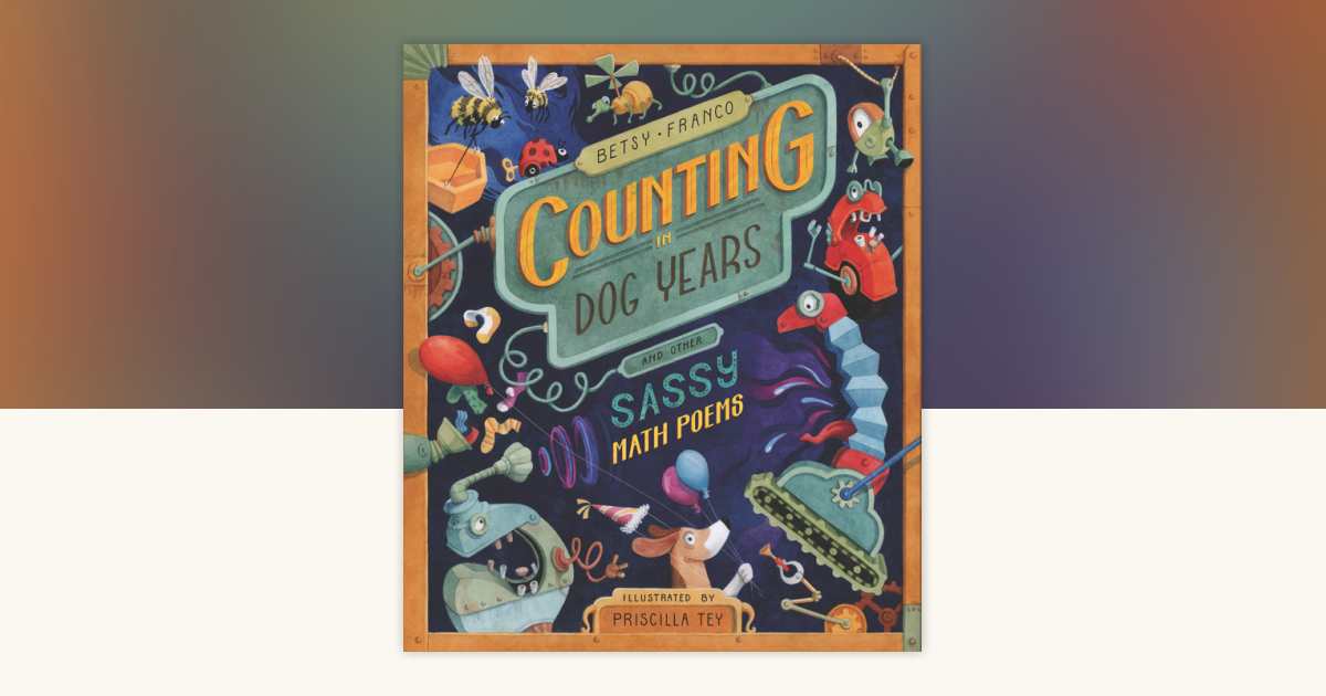 Counting in Dog Years and Other Sassy Math Poems by Betsy Franco ...