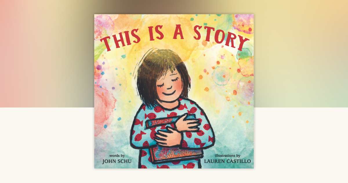 This Is a Story by John Schu: 9781536204520 | PenguinRandomHouse.com: Books