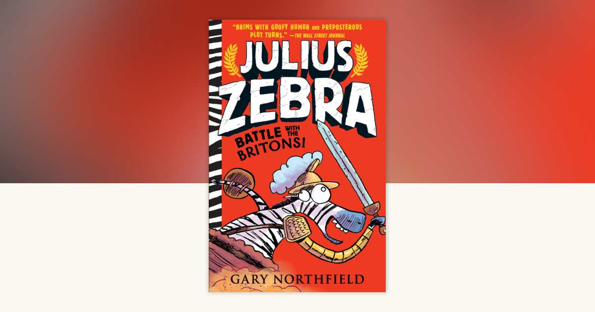 Julius Zebra: Battle with the Britons! by Gary Northfield ...