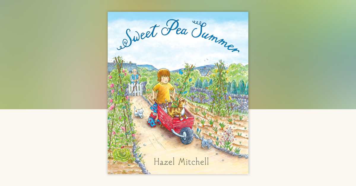 Sweet Pea Summer by Hazel Mitchell: 9781536210347 | PenguinRandomHouse ...