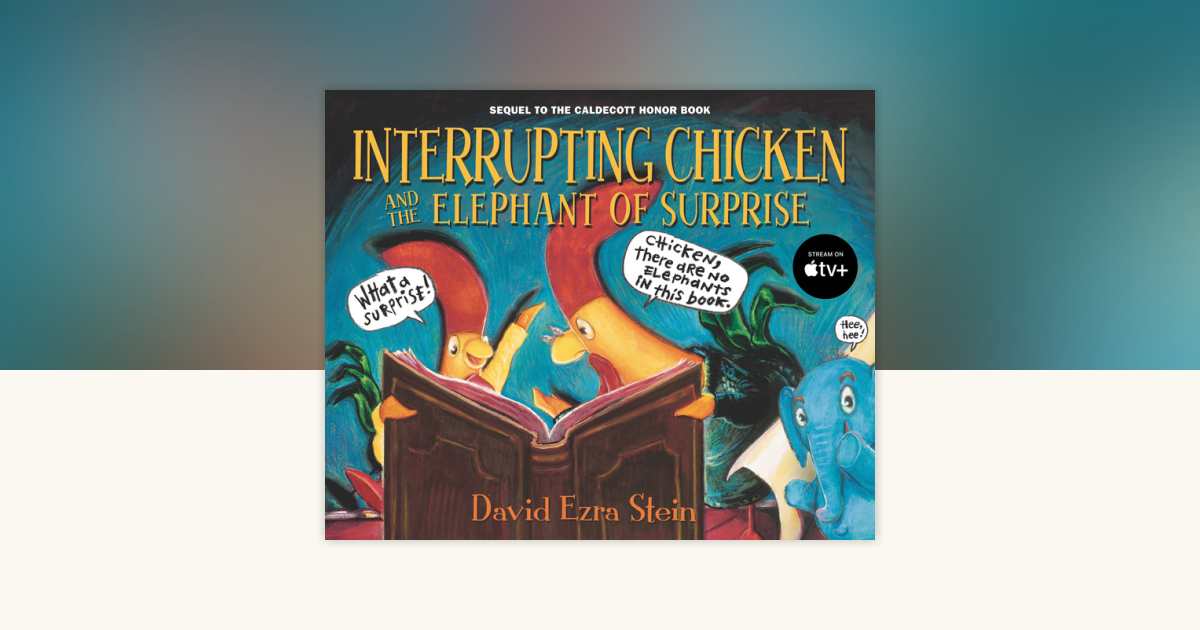Interrupting Chicken and the Elephant of Surprise by David Ezra Stein ...