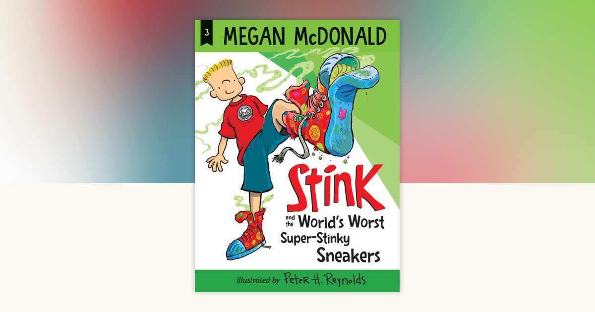 Stink and the World's Worst Super-Stinky Sneakers by Megan McDonald ...