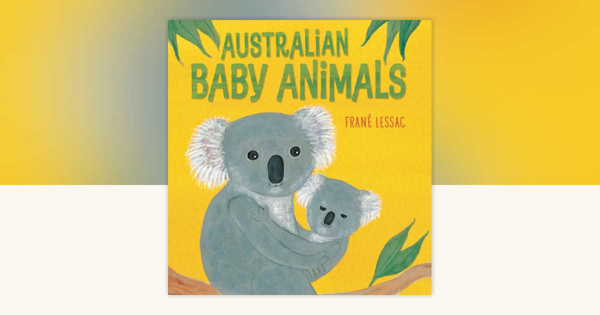 Australian Baby Animals by Frané Lessac: 9781536215274 ...