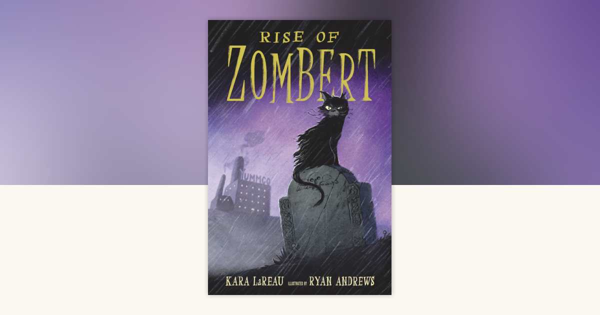 Rise of ZomBert by Kara LaReau: 9781536215601 | PenguinRandomHouse.com ...