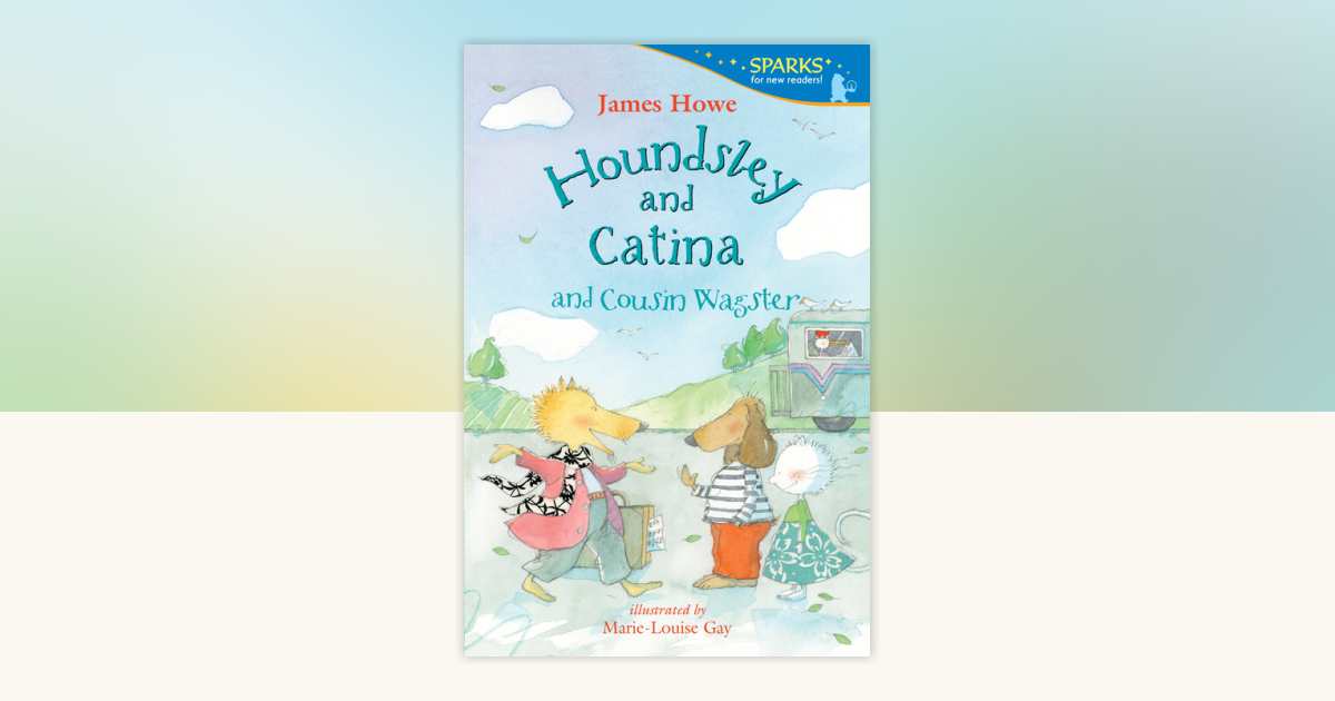 Houndsley and Catina and Cousin Wagster by James Howe: 9781536215991 ...