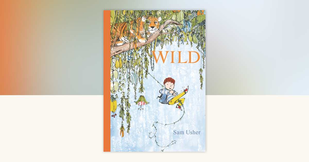 Wild by Sam Usher: 9781536220001 | PenguinRandomHouse.com: Books