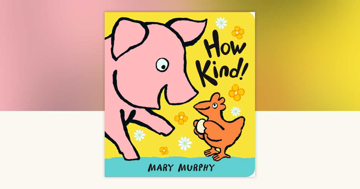 How Kind! by Mary Murphy: 9781536224092 | PenguinRandomHouse.com: Books
