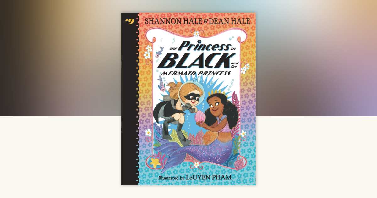 The Princess in Black and the Mermaid Princess by Shannon Hale, Dean ...