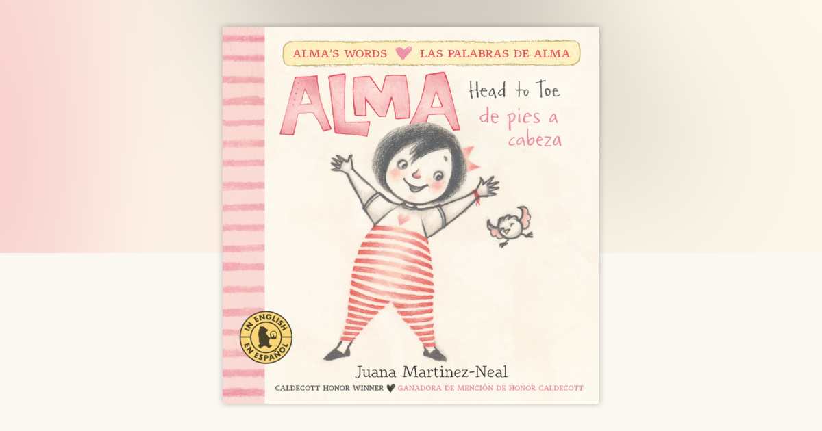 Alma, Head to Toe/Alma, de pies a cabeza by Juana Martinez-Neal ...