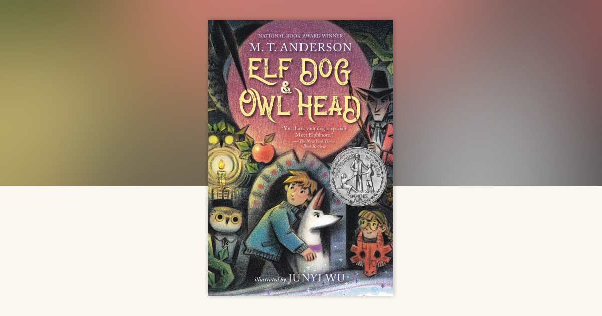 Elf Dog and Owl Head by M. T. Anderson: 9781536235166 ...