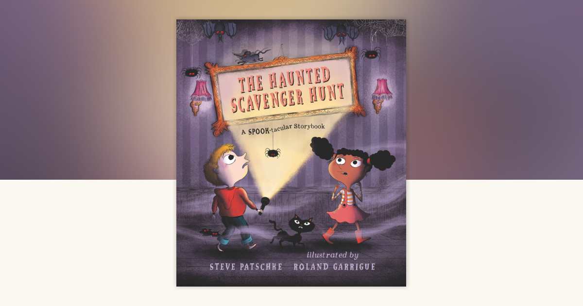 The Haunted Scavenger Hunt: A Spook-tacular Storybook by Steve Patschke ...