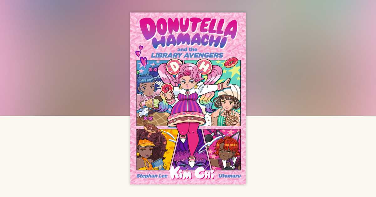 Donutella Hamachi and the Library Avengers by Kim Chi, Stephan Lee: 9781536236705 ...